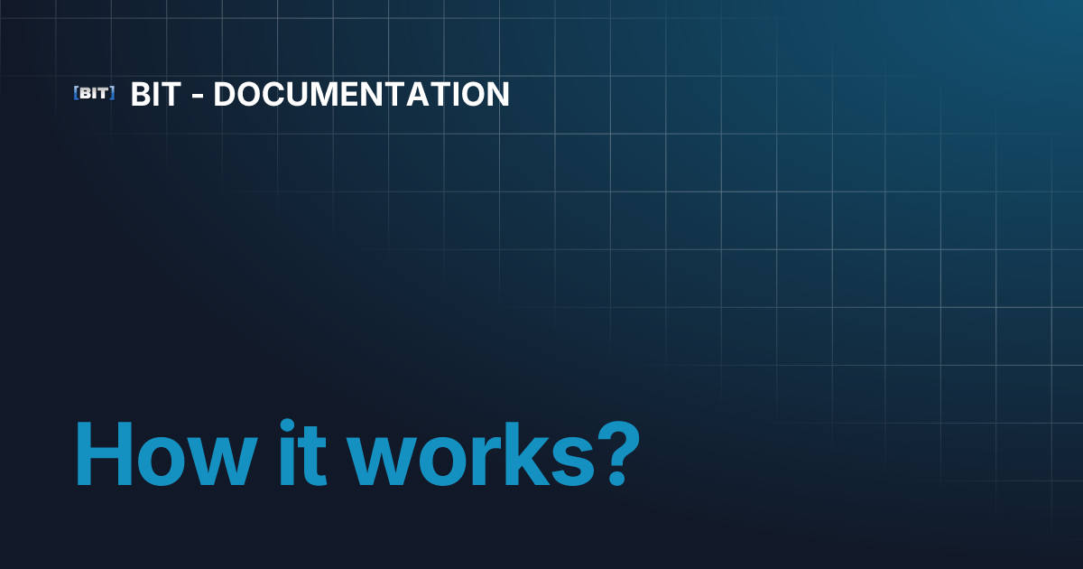 How it works? | BIT - DOCUMENTATION