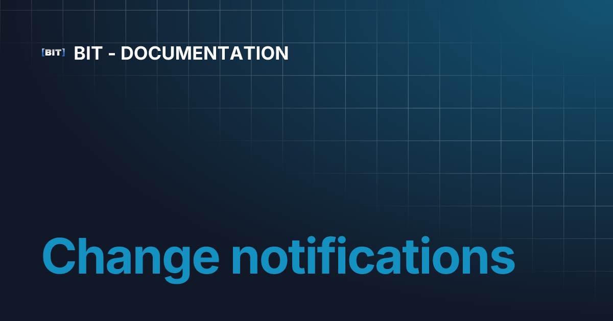Change notifications | BIT - DOCUMENTATION