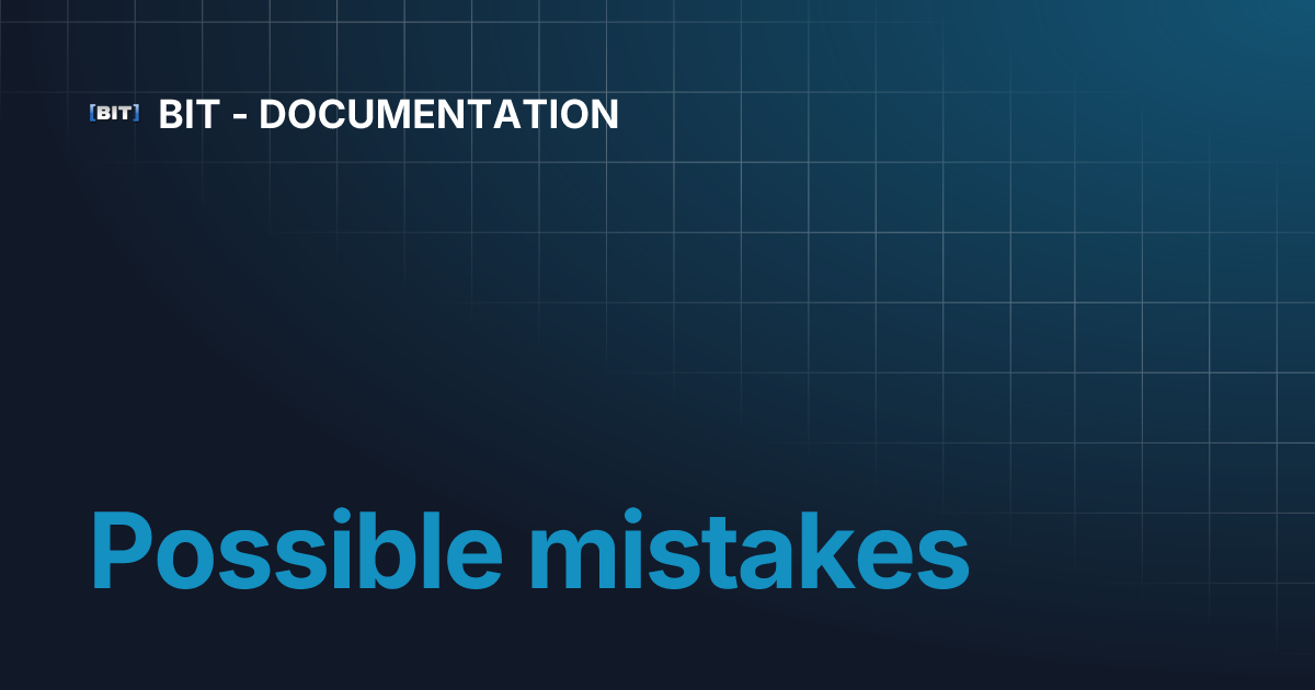 Possible mistakes | BIT - DOCUMENTATION