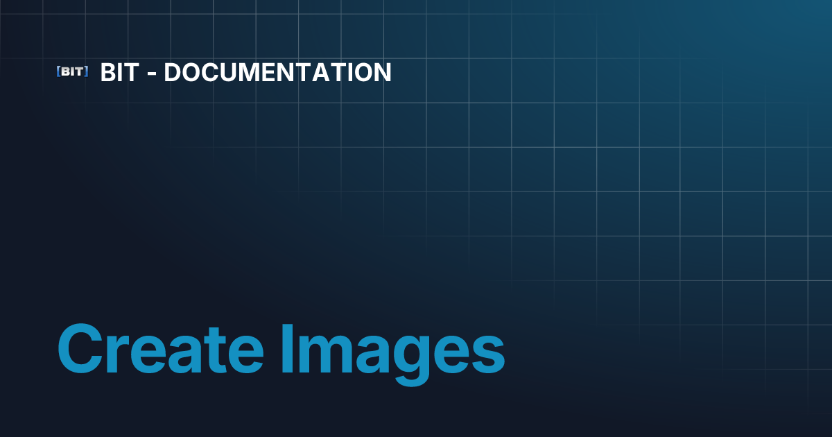 Create Images | BIT - DOCUMENTATION