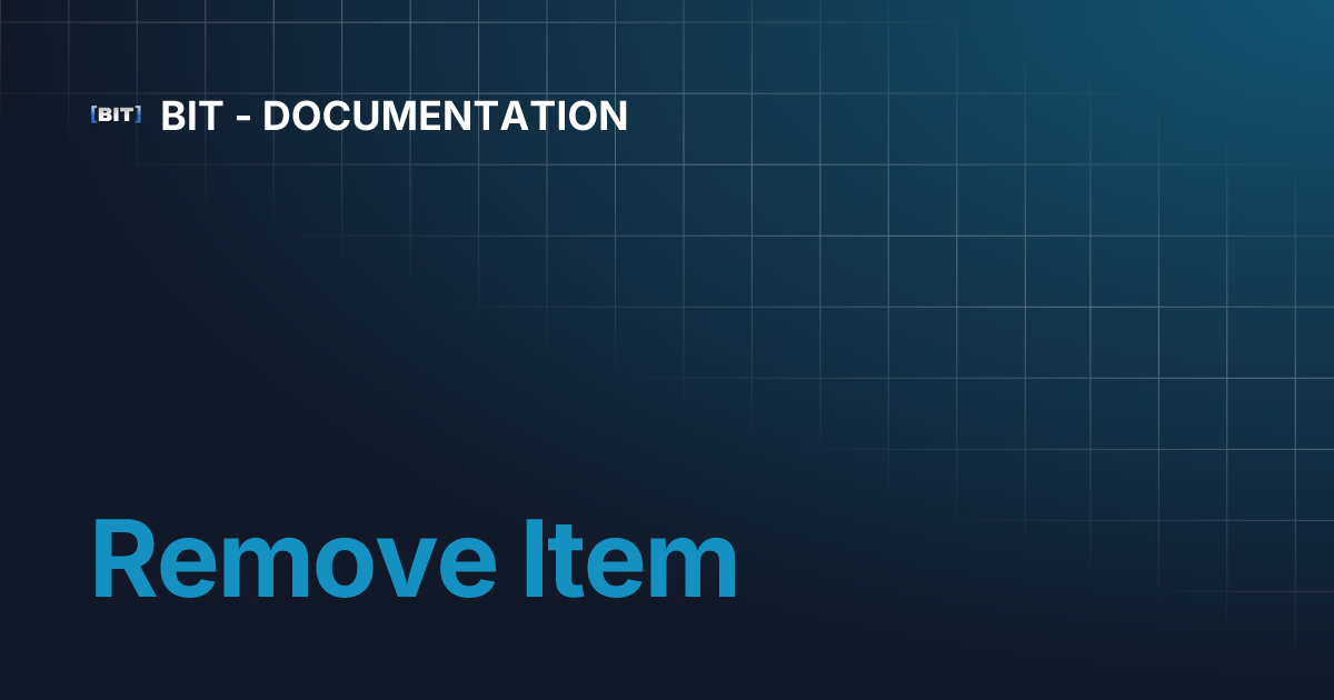 Remove Item | BIT - DOCUMENTATION